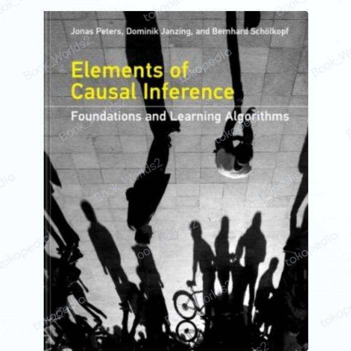 Jual Elements of Causal Inference: Foundations and Learning Algorithms - Jakarta Timur - Books ...