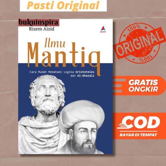Jual Ilmu Mantiq: Cara Mudah Memahami Logika Aristoteles dan Al-ghazali ...