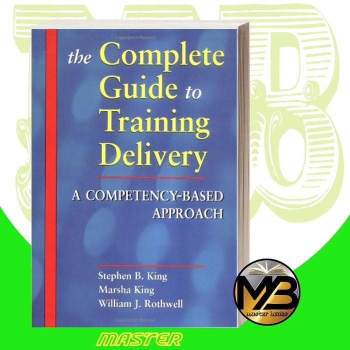 Jual The Complete Guide to Training Delivery: A Competency-Based ...