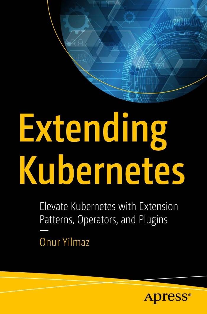 Jual Buku Extending Kubernetes_ Elevate Kubernetes with Extension ...