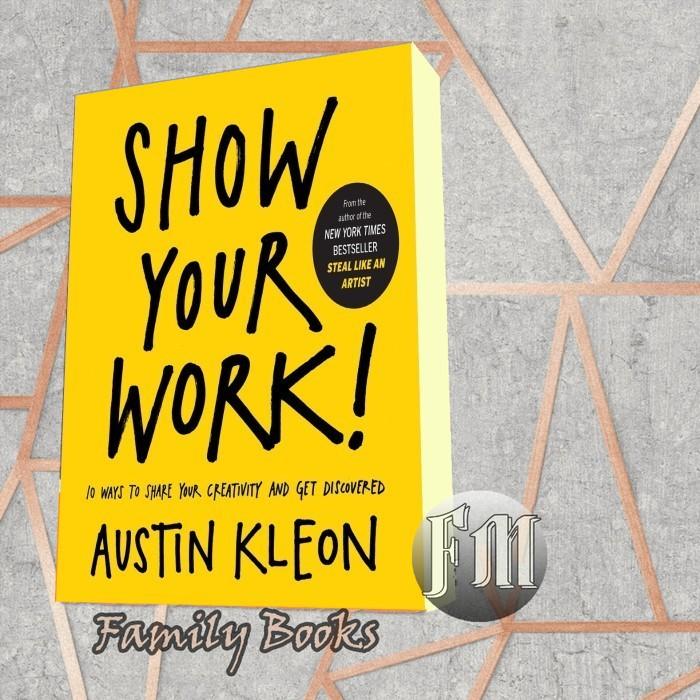 Jual Show Your Work!: 10 Ways to Share Your Creativity and Get ...