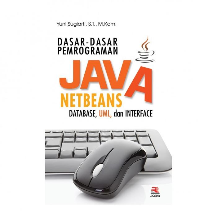 Jual Buku Dasar Dasar Pemrograman Java NetBeans Data Base UML Dan ...