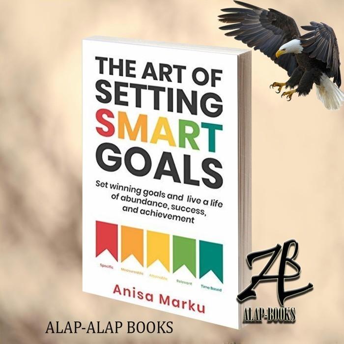 Jual The Art Of Setting Smart Goals Anisa Marku - Jakarta Timur - Alap ...