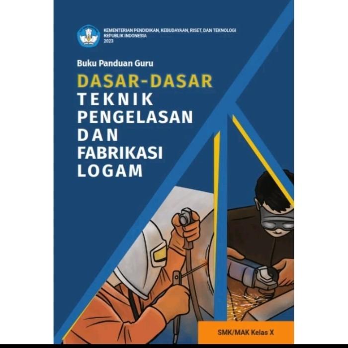 Jual BUKU PANDUAN GURU DASAR TEKNIK PENGELASAN DAN FABRIKASI LOGAM SMA - Jakarta Pusat - Elma ...