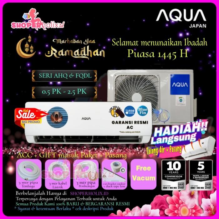 Jual AC AQUA 1/2 PK 05 AHR LOW WATT , LOW VOLTAGE +INSTALASI PEMASANGAN R32 - Jakarta Pusat ...