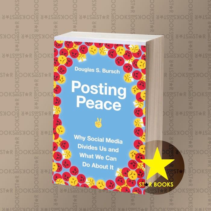 Jual Posting Peace: Why Social Media Divides Us and What We Can Do about It - Jakarta Timur ...