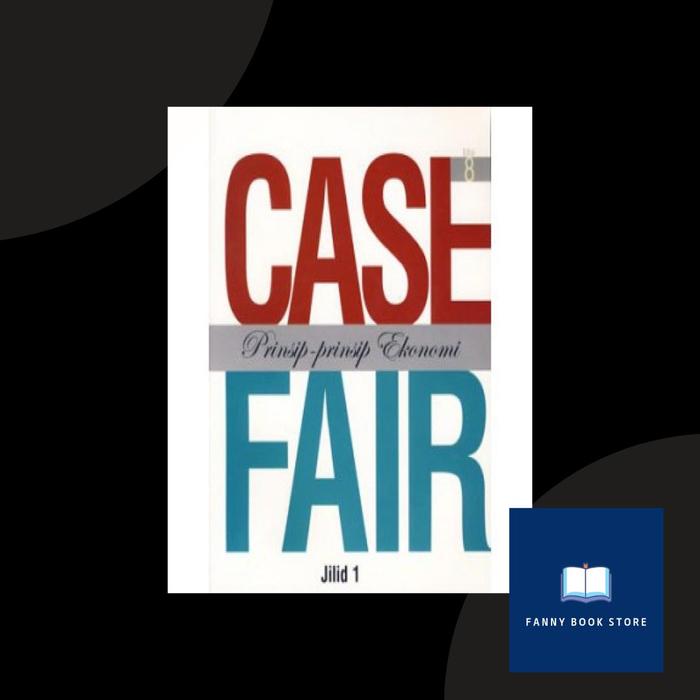 Jual Buku Case Fair Prinsip - Prinsip Ekonomi Jilid 1 Edisi 8 Bahasa ...