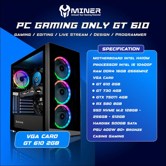 Promo PC Rakitan Only Gaming Intel Core I5 10400F SSD NVME VGA 8GB 512GB Ram 16GB - GT 610 4GB ...