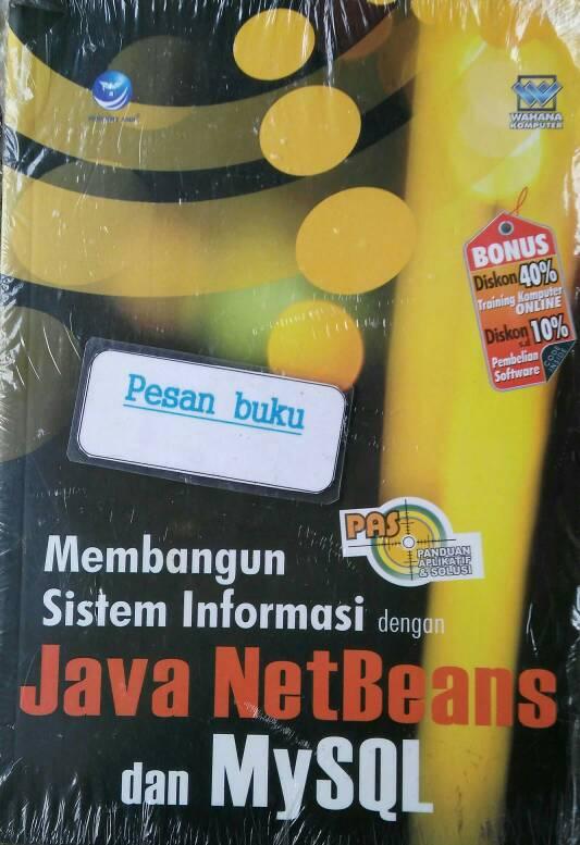 Jual Buku Membangun Sistem Informasi dengan Java NetBeans dan MySQL - Jakarta Pusat - pesan buku ...