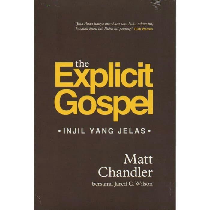 Jual Buku THE EXPLICIT GOSPEL (Injil Yang Jelas) - Matt Chandler ...