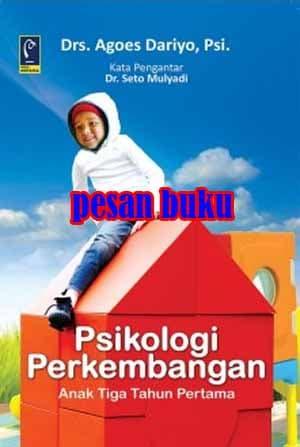 Jual Buku PSIKOLOGI PERKEMBANGAN ANAK TIGA TAHUN PERTAMA AGOES DARIYO - Jakarta Pusat - pesan ...