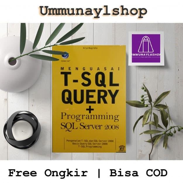 Jual Buku MENGUASAI T-SQL QUERY +PROGRAMMING SQL SERVER 2008 - Kab ...