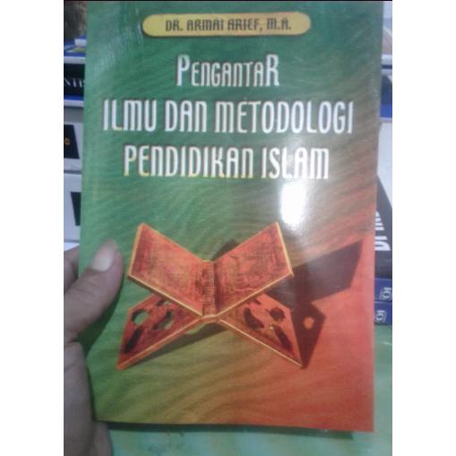 Jual Pengantar Ilmu Dan Metodologi Pendidikan Islam - Dr Armai Ariief M A Di Seller Sangninja ...