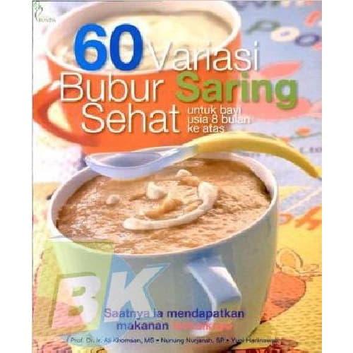 Jual Buku 60 Variasi Bubur Saring Sehat Oleh Prof.ali Khomsan - Nunung Nur Di Seller Noelle ...