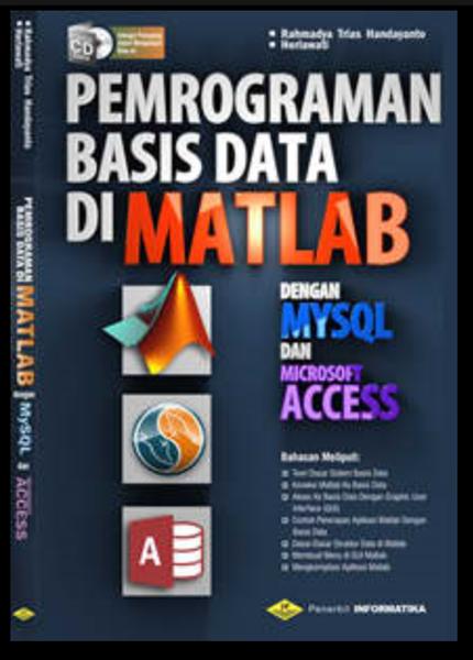 Jual Buku Pemrograman Basis Data di Matlab Dengan MySQL dan MS Access ...