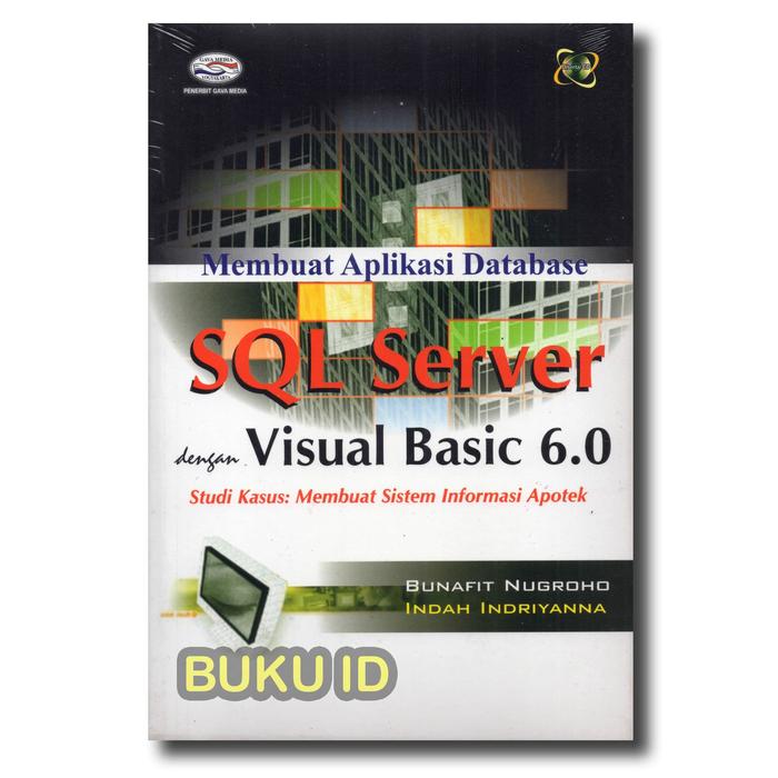 Jual Buku Membuat Aplikasi Database SQL Server dengan Visual Basic 6.0 - Kota Tangerang - Buku ...