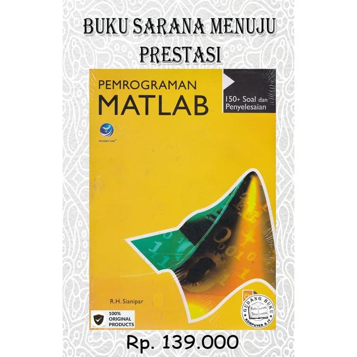 Jual termurah buku pemrograman matlab 150 soal dan penyelesaian - Kota ... Jual termurah buku pemrograman matlab 150 soal dan penyelesaian - Kota ...