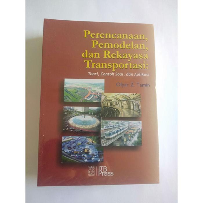 Jual BUKU TEKNIK SIPIL PERENCANAAN PEMODELAN REKAYASA TRANSPORTASI ITB press Ofyar Z Tamin - Kab ...