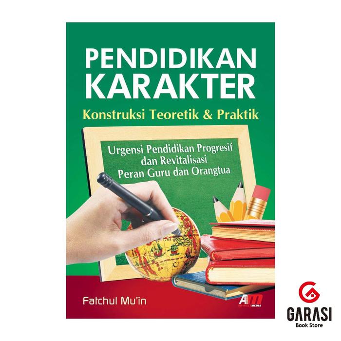 Jual Buku PENDIDIKAN KARAKTER: Konstruksi Teoretik & Praktik - Kab. Malang - Garasi Official ...