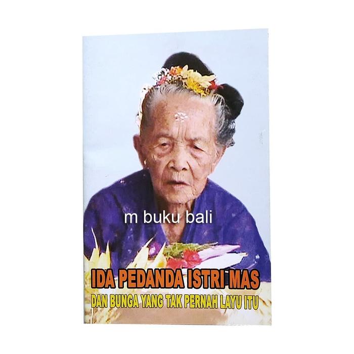 Jual Ida Pedanda Istri Mas Dan Bunga yang tak Pernah Layu Itu - Kab. Tabanan - m buku bali ...