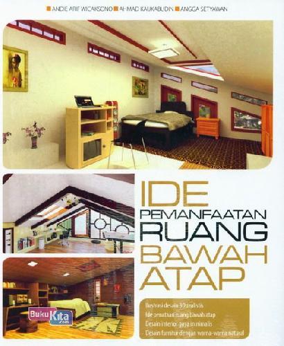 Jual Buku Ide Pemanfaatan Ruang Bawah Atap Oleh Andie Arif Wicaksono ...