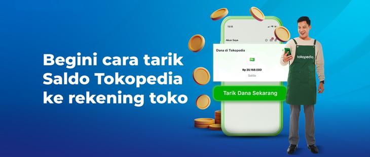 Langkah Mudah Menarik Saldo Tokopedia - Pusat Edukasi Seller Tokopedia