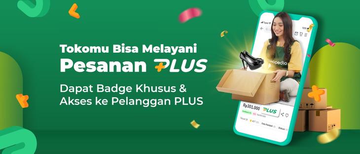 Tokomu Bisa Melayani Pesanan PLUS - Pusat Edukasi Seller Tokopedia