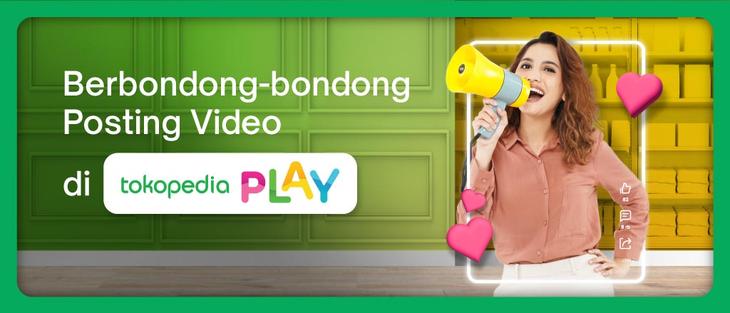 [PLAY] Baru! Promosi Produk dengan Video Pendek di Tokopedia PLAY ...